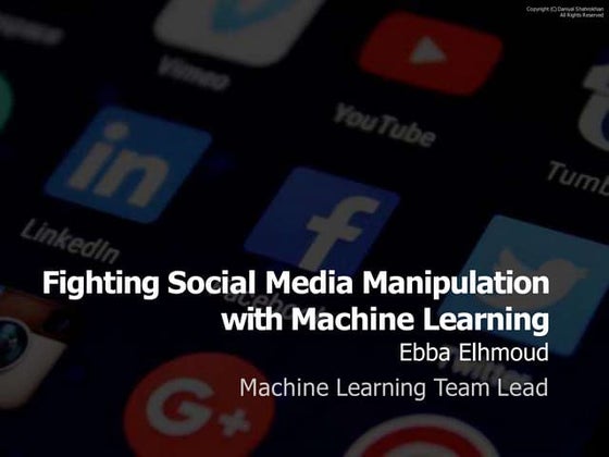 Fighting Social Media Manipulation with Machine Learning | PPT
