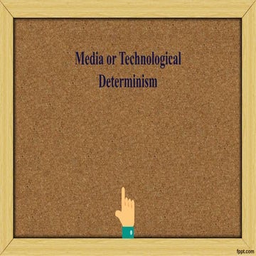 Media or technological determinism | PPT