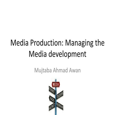Media Production: Managing the Media development | PPT