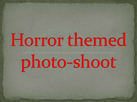Media horror photoshoot | PPTX