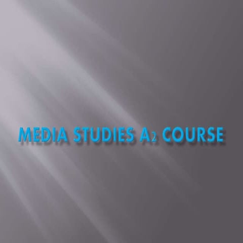 Media studies a2 course | PPTX