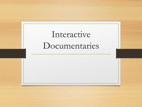 Interactive Documentaries | PPT