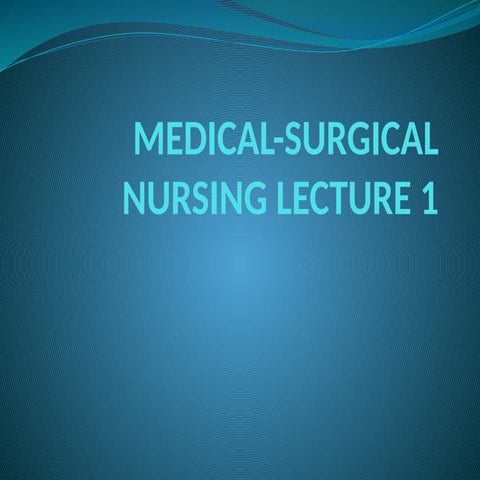 MEDICAL-SURGICAL NURSING 1 LECTURE 1.pptx