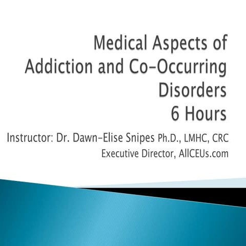 Medical aspects of addiction and co occurring disorders | PPTX