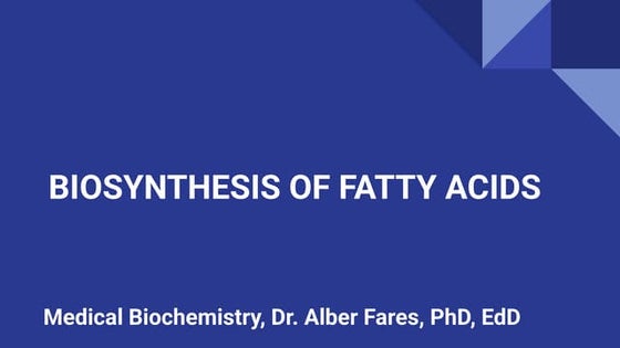 "Biosynthesis of Fatty Acids: Pathways and Mechanisms" | PPT