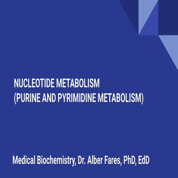Medical Biochemistry _ NUCLEOTIDE METABOLISM (PURINE AND PYRIMIDINE METABOLISM) _Dr. Fares_2025.pdf