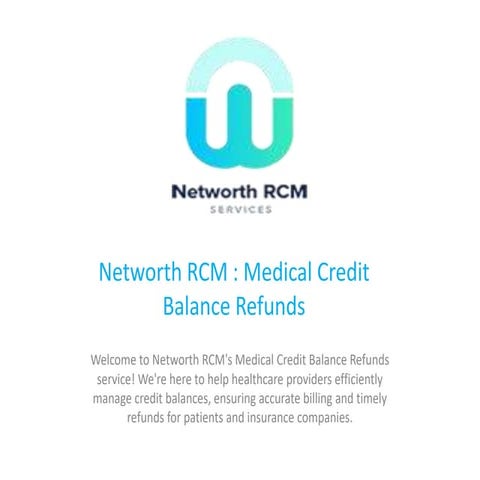 Medical Credit Balance Refunds | Networth RCM | PPTX