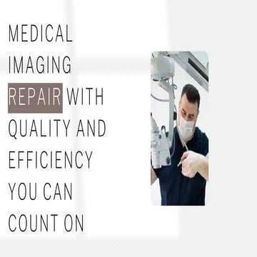 Medical Imaging Repair Services with Quality and Efficiency You Can ...