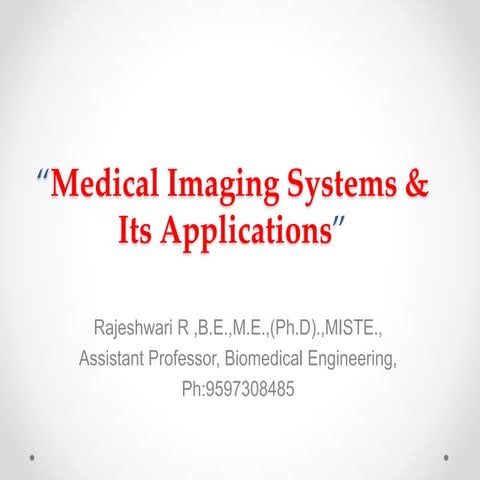 Medical imaging systems &its applications | PPTX