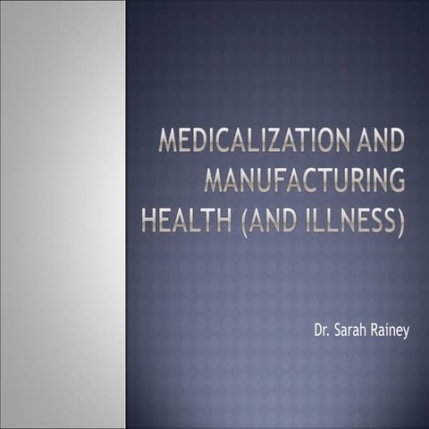 Medicalization and manufacturing health | PPT