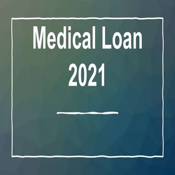 Medical Loan 2021 | PPTX