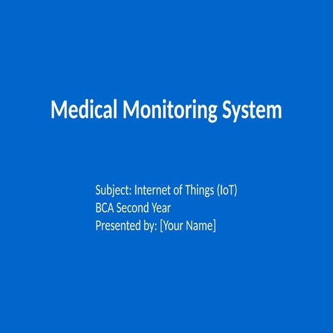 Medical_Monitoring_System Using Iot Systems.pptx