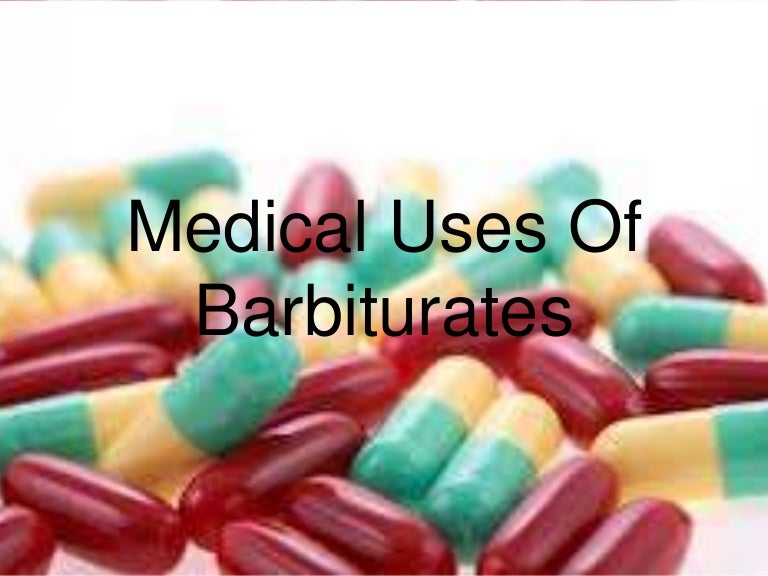 Medical uses of barbiturates