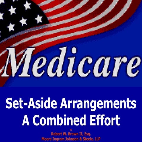Medicare – Set Aside Arrangements A Combined Effort | PPT