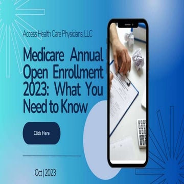 Medicare Annual Open Enrollment 2023 - What You Need to Know.pptx
