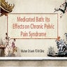 Medicated Bath: Its Effects on Chronic Pelvic Pain Syndrome | PPT