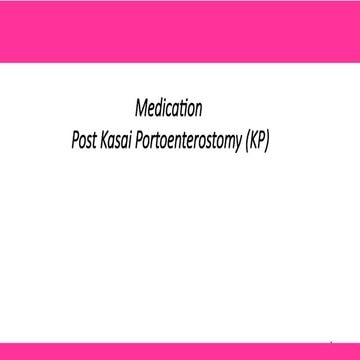 Medication Post Kasai Portoenterostomy (KP) | PPTX
