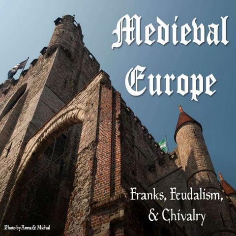 Medieval Europe (Franks Feudalism and Chivalry) | PPT