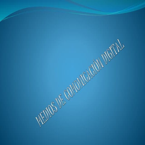Medios de comunicación digital | PPTX | Technology & Computing