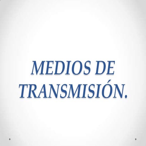 Medios de transmisión. | PPTX | Technology & Computing