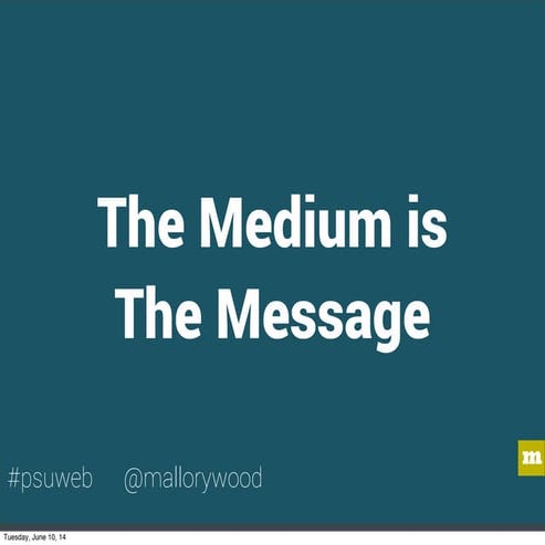 The Medium is the Message (Web Conference at Penn State) | PDF