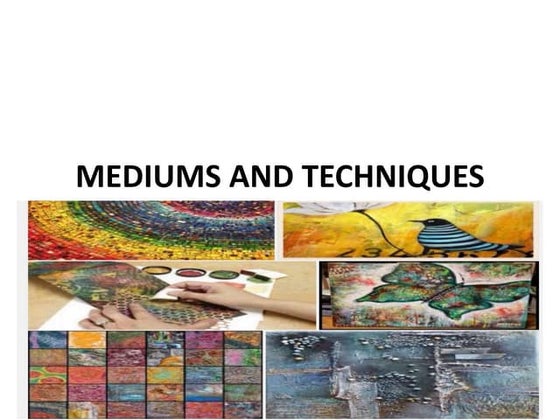 MEDIUMS AND TECHNIQUES.pptx | Modern Art | Fine Art