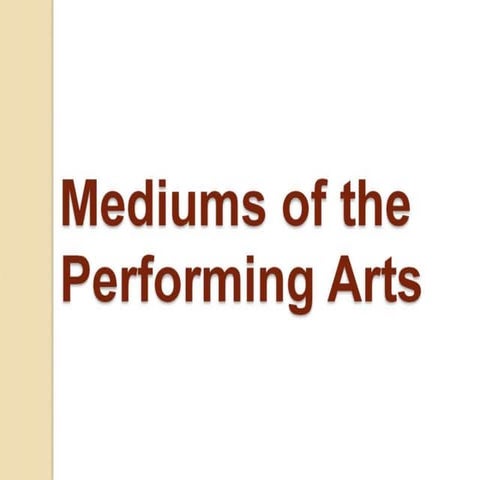Mediums of the performing arts | PPTX