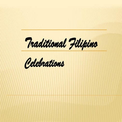The traditional Filipino Celebrations and Meaning | PPTX