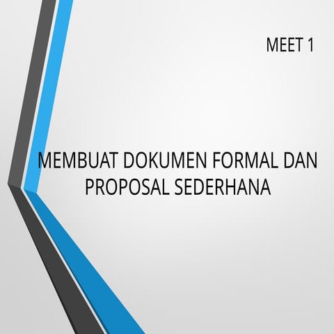 MEET 1_Membuat dokumen formal dan proposal sederhana.pptx