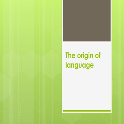 the origin of the language. how language first come | PPTX
