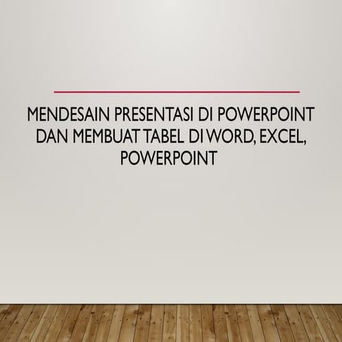 MEET 5_Mendesain Presentasi Di Powerpoint Dan Membuat Tabel Di Word ...