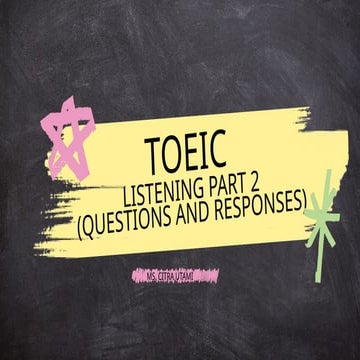 TOEIC LISTENING PART 2 QUESTIONS-RESPONSES.pptx