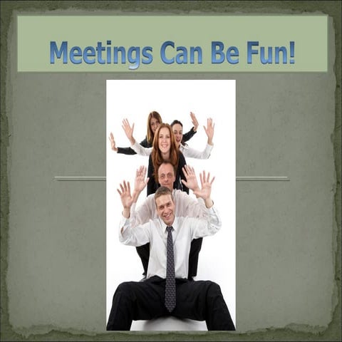 Meetings Can Be Fun | PPT