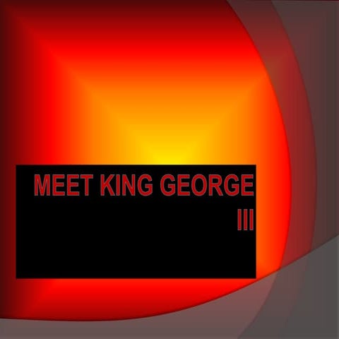 Meet king george iii | PPTX