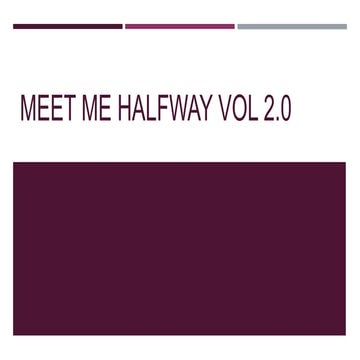 Meet me halfway vol 2.0 | PPTX