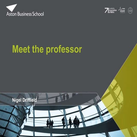 Meet the Aston Professor: Nigel Driffield | PPTX