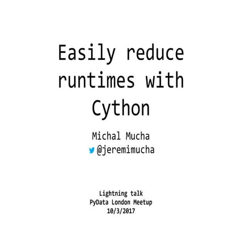 Easily reduce runtimes with cython | PPT