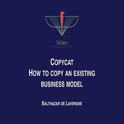 Copycat: how to copy an existing business model by Balthazar de ...
