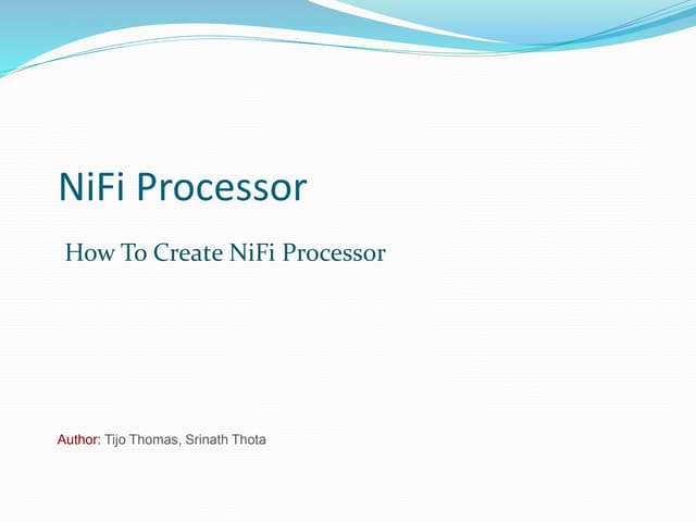 Apache Nifi - Custom Processor | PPT Apache Nifi - Custom Processor | PPT