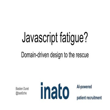 Javascript fatigue? Domain-driven design to the rescue ⛑️ | PPT