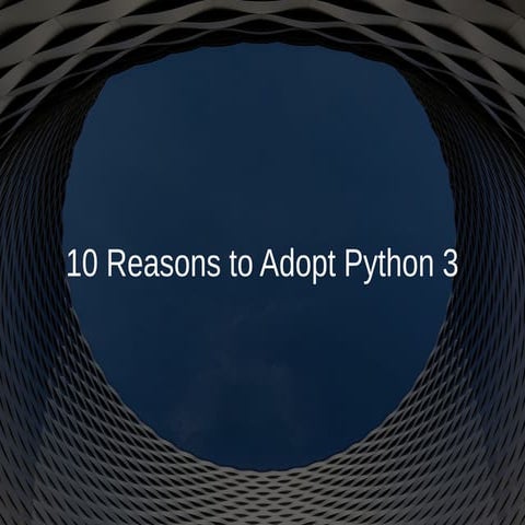 10 reasons to adopt Python 3 | PPT