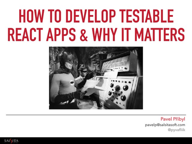 How to develop testable React apps and why it truly matters | PPT How to develop testable React apps and why it truly matters | PPT