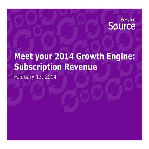 Meet your 2014 Growth Engine: Subscription Revenues | PPT