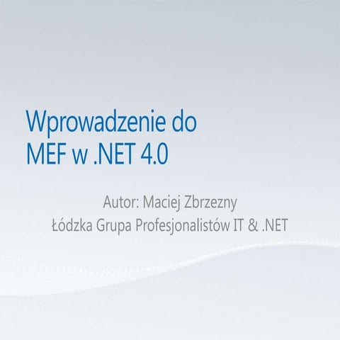 Wprowadzenie do MEF w .NET 4.0 | PPT