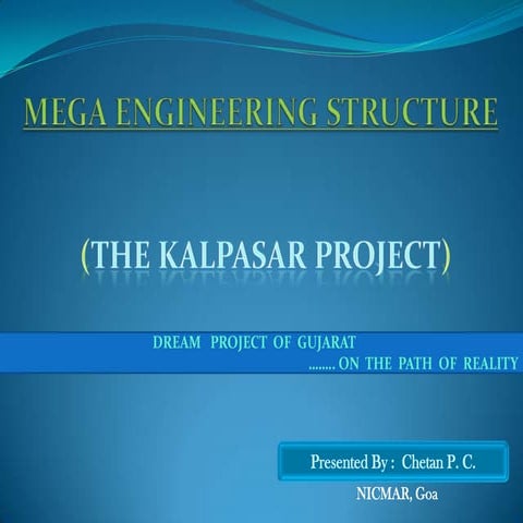 Mega engineering structure kalpasar...chetz | PPT