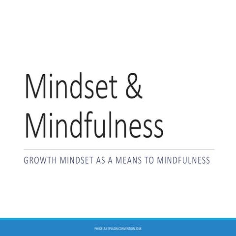 Mindset & Mindfulness: Growth Mindset as a means to Mindfulness | PPTX