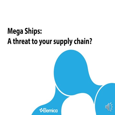 IGNITE 2015 EU - Mega Ships: A Threat to Your Supply Chain? | PPT