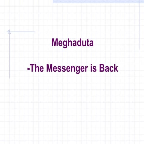 Meghaduta the messenger is back-fc | PPTX