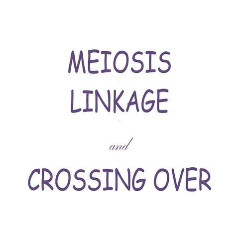 Meiosis, linkage and crossing over | PPT