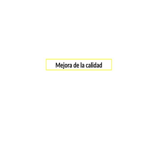 MEJORA CALIDAD. para una buenas especificacion | PPTX